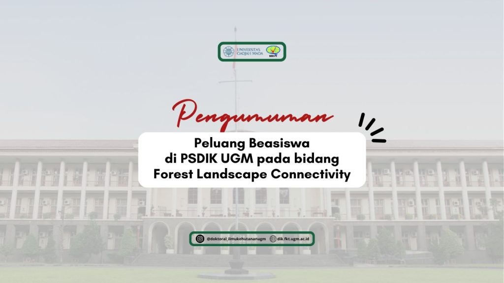 Peluang Beasiswa Studi Doktor (S3) di PSDIK UGM pada bidang Forest ...
